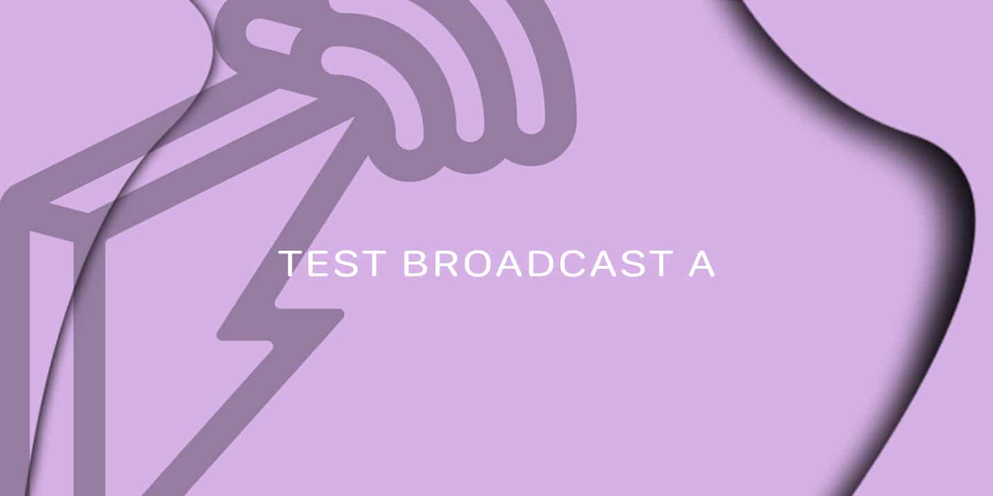 TEST BROADCAST A | block.fm